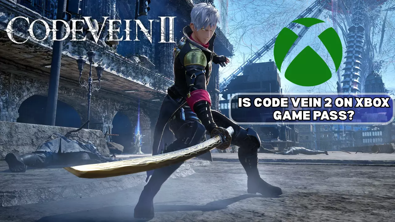 Is Code Vein 2 On Xbox Game Pass? - The Game Haus