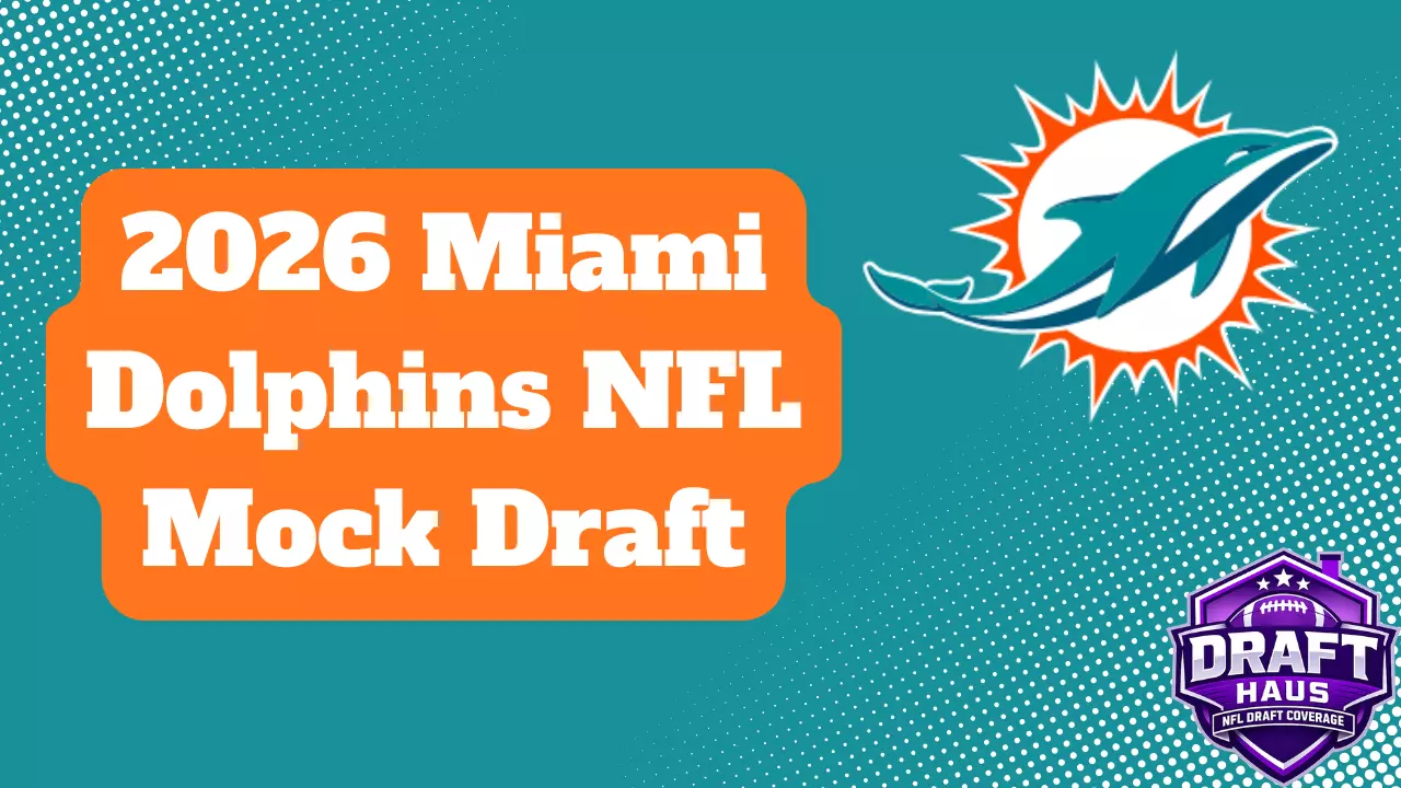 Miami Dolphins 2026 NFL Mock Draft Vol. 1 - The Game Haus