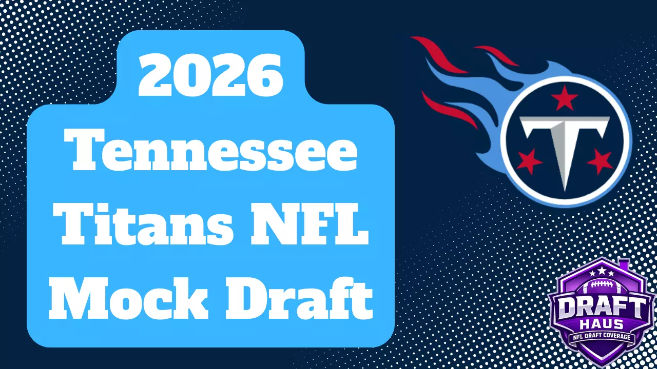 Tennessee Titans 2026 NFL Mock Draft Vol. 1 - The Game Haus