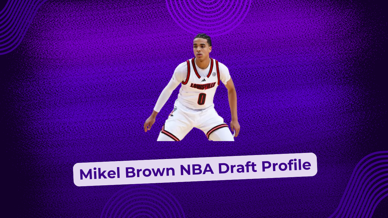 Mikel Brown NBA Draft Profile - The Game Haus