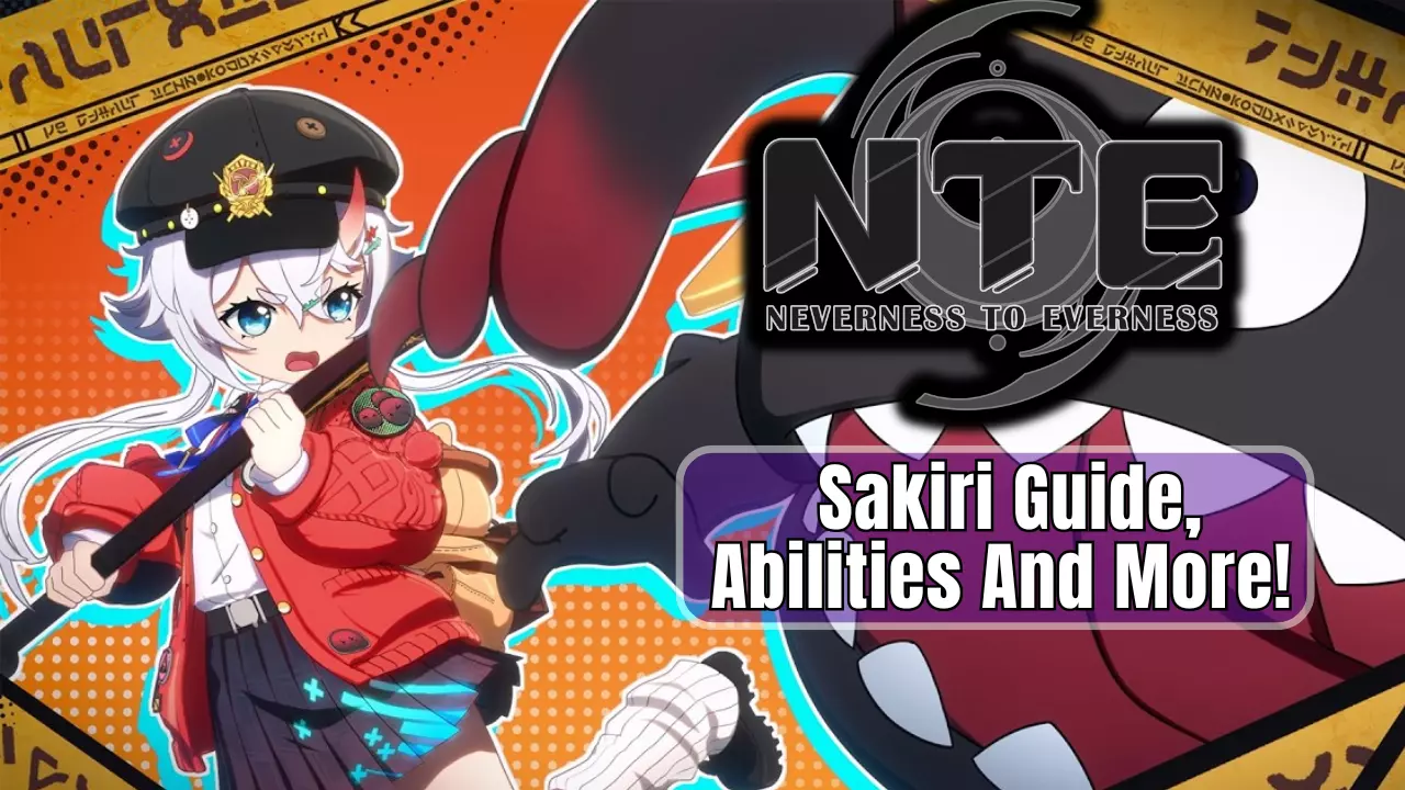 Neverness To Evernness - Sakiri NTE Guide, Abilities And More! - The ...