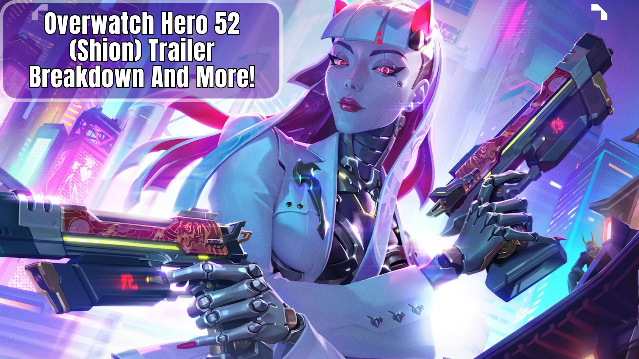 Overwatch Shion Hero 52 Trailer - Full Breakdown And More! - The Game Haus